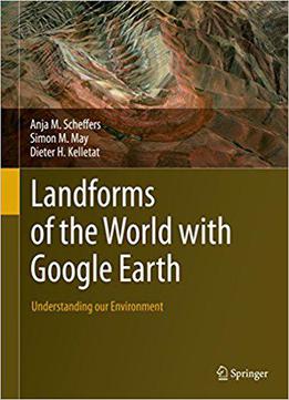 Landforms Of The World With Google Earth: Understanding Our Environment ...