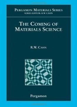 The Coming Of Materials Science, Volume 5 (pergamon Materials Series ...
