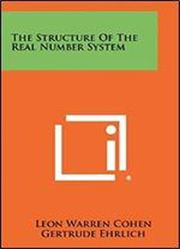 The Structure Of The Real Number System Download